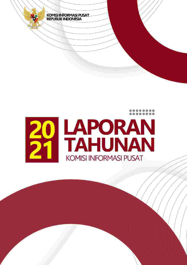 Komisi Informasi Pusat RI - Laporan-Tahunan-Komisi-Informasi-Pusat-Tahun-2021